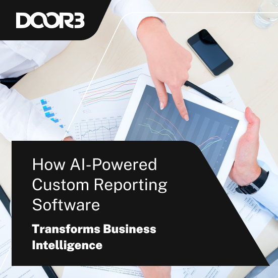 How AI-Powered Custom Reporting Software Transforms Business Intelligence